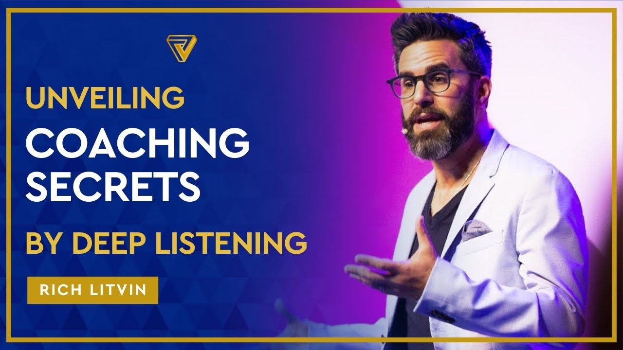 🔥 Unveiling Coaching Secrets: Deep Listening | Rich Litvin - YouTube