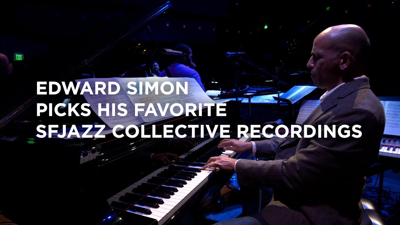 Edward Simon picks his favorite SFJAZZ Collective recordings - YouTube
