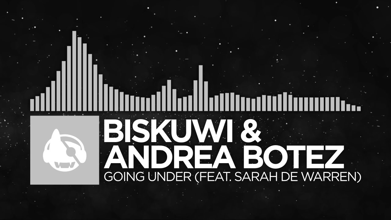 [Techno] - biskuwi & Andrea Botez - Going Under (feat. Sarah de Warren ...