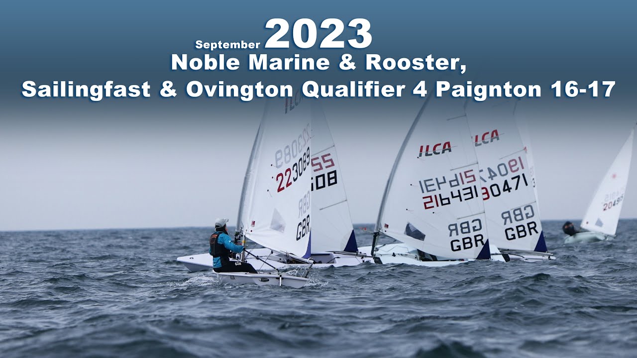 ILCA UK Noble Marine & Rooster, Sailingfast & Ovington Qualifier 4 ...