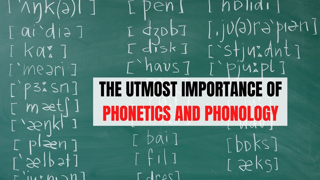 The Utmost Importance of Phonetics and Phonology | ITTT | TEFL Blog ...