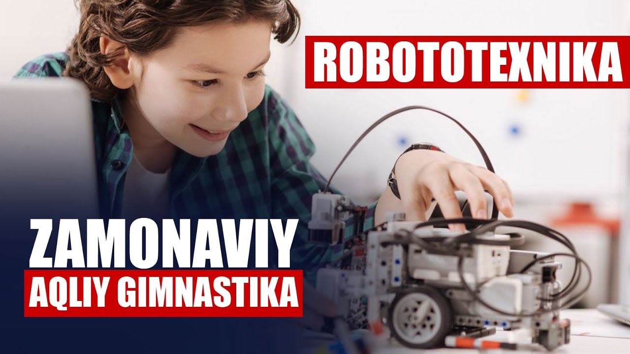 Bolalar uchun robototexnika ota onalarni qiziqtirgan savollarga ...