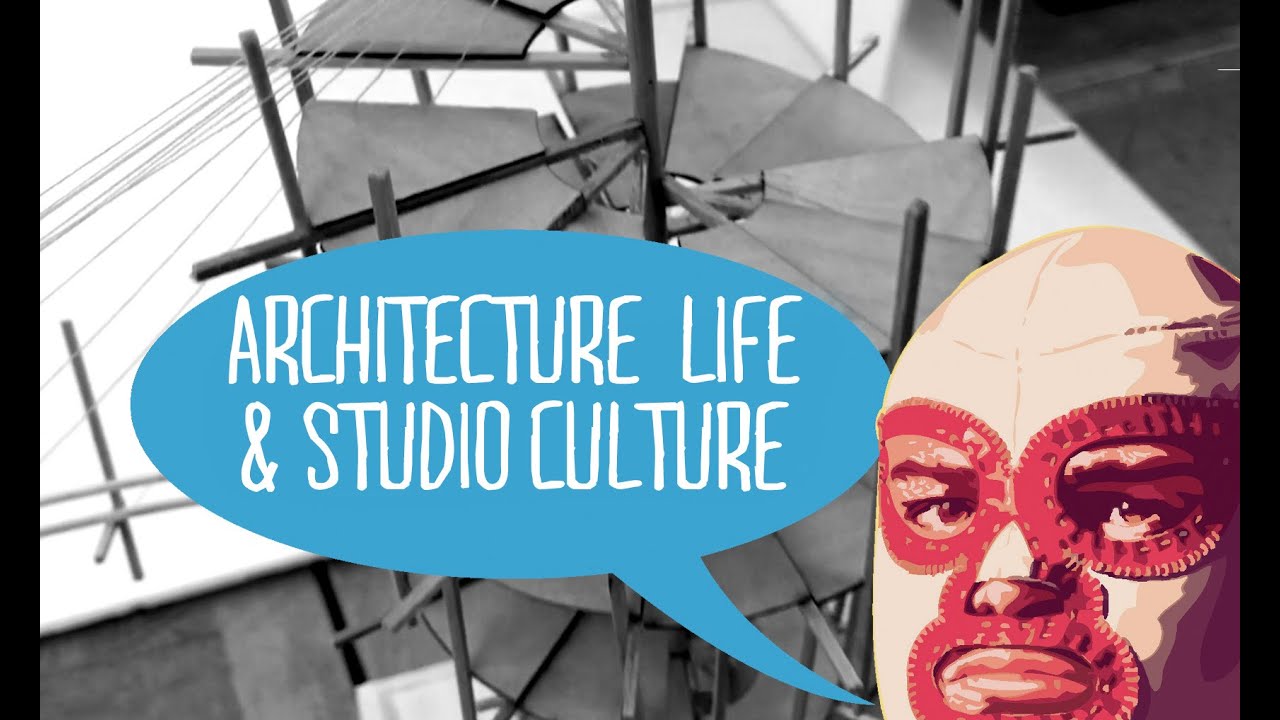 Architecture Life and Studio Culture - YouTube