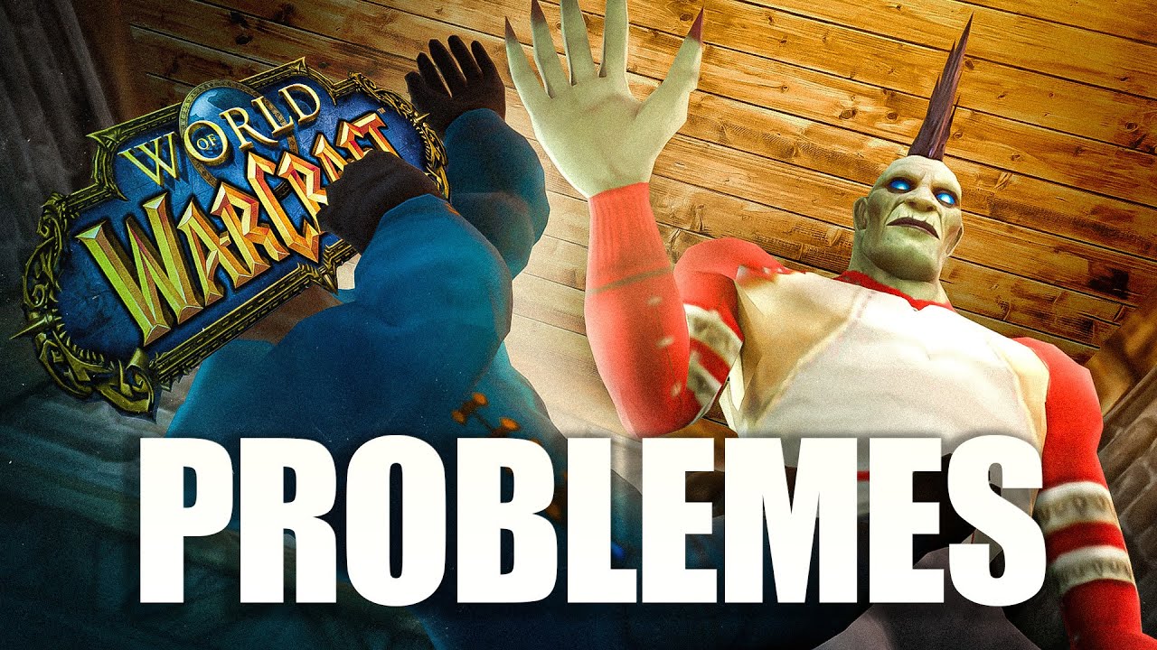Les PROBLÈMES de World Of Warcraft - YouTube