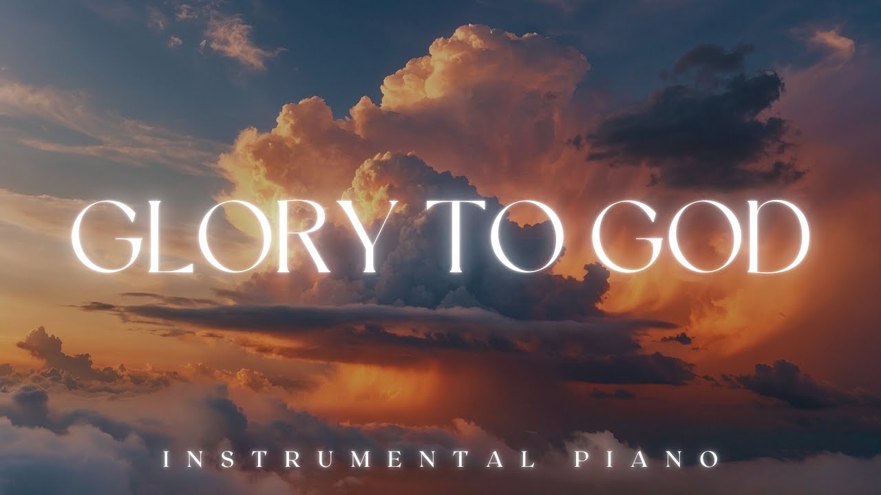 GLORY TO GOD | Instrumental Worship for Quiet Moments with God 🙏 - YouTube