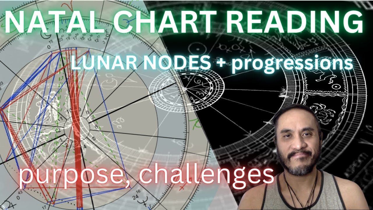 Natal Chart Reading ~ LUNAR NODES + progressions - YouTube