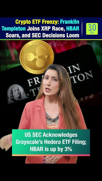 Crypto ETF Frenzy: Franklin Templeton Joins XRP Race, HBAR Soars, and SEC Decisions Loom | 3.0 ...