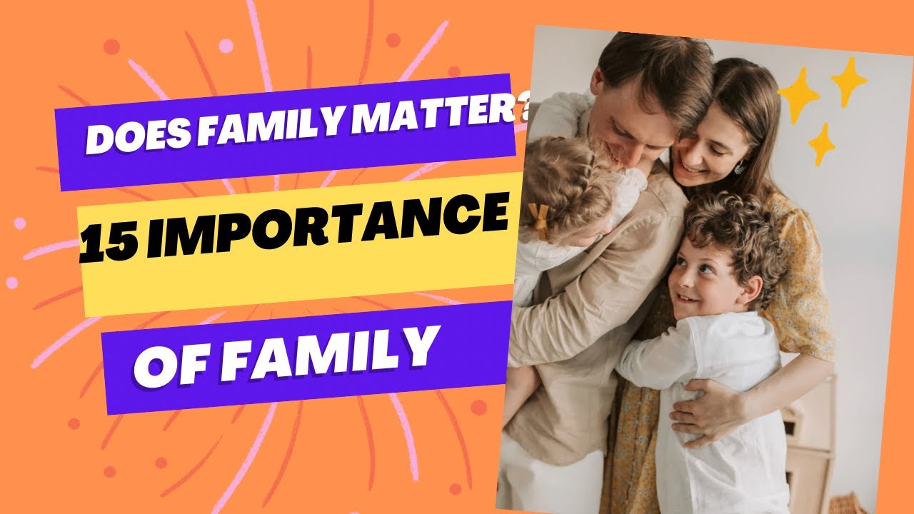 Does Family Matters? 15 Powerful Reasons why family is important - YouTube