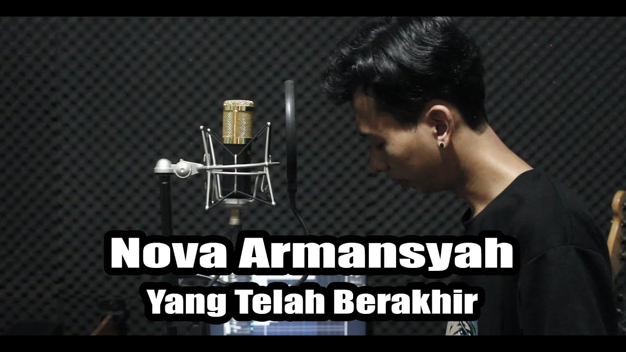 Nova Armansyah - Yang Telah Berakhir - YouTube