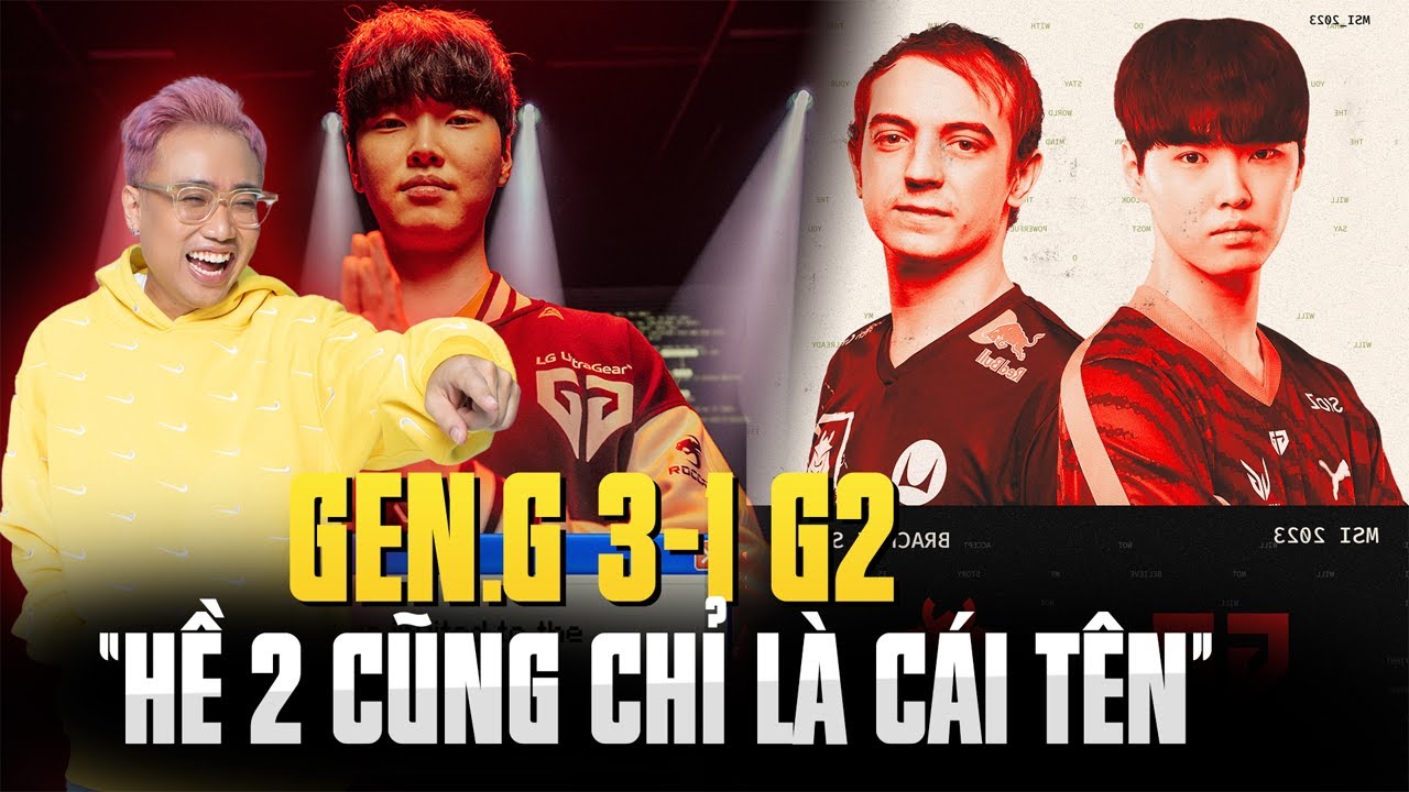 GEN.G 3-1 G2 | HỀ 2 CŨNG CHỈ LÀ CÁI TÊN - YouTube