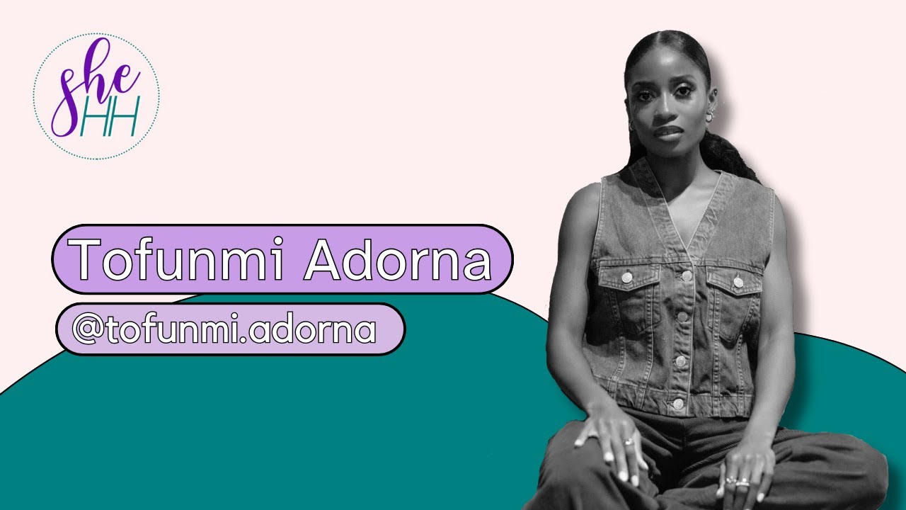TOFUNMI ADORNA | SheHH PODCAST S4E1 - YouTube