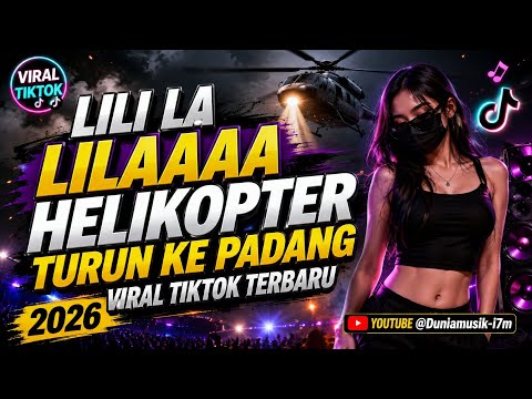 🔥 LILI LA LILAAAA HELIKOPTER TURUN KE PADANG | VIRAL TIKTOK TERBARU 2026 🎧