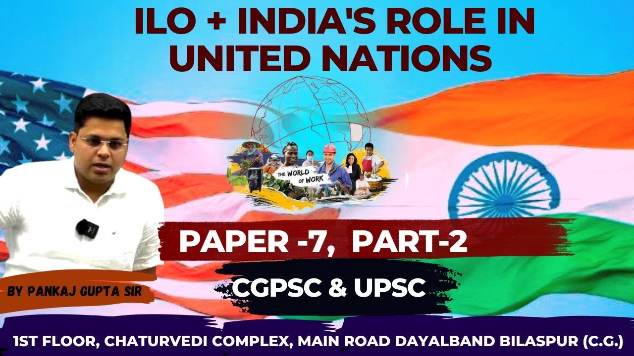 ILO + India's role in United Nations P7 P2 | Upsc & Cgpsc - YouTube