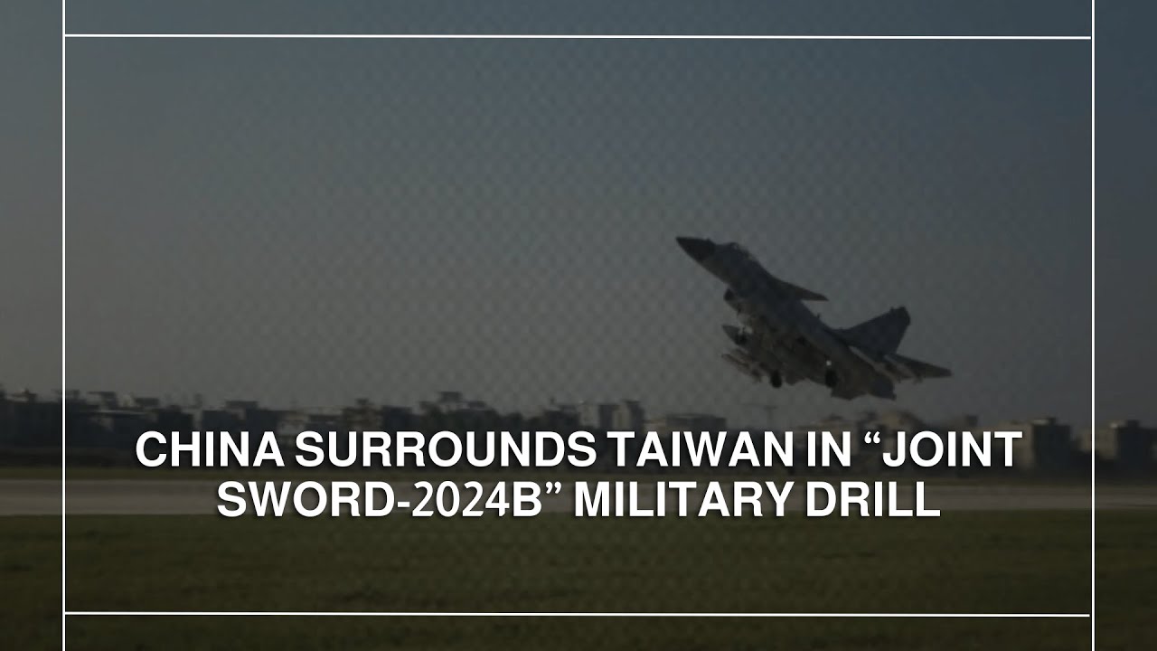 China surrounds Taiwan in “Joint Sword 2024B” military drill - YouTube
