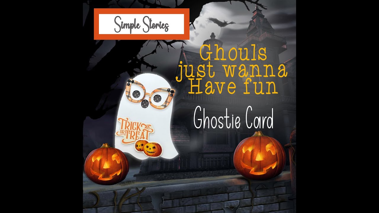 Simple Stories Ghouls just wanna have fun Ghostie Card with free cutfile - YouTube