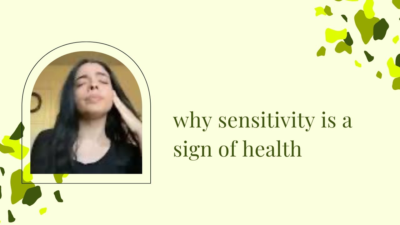 Why Sensitivity Is A Sign Of Health - YouTube