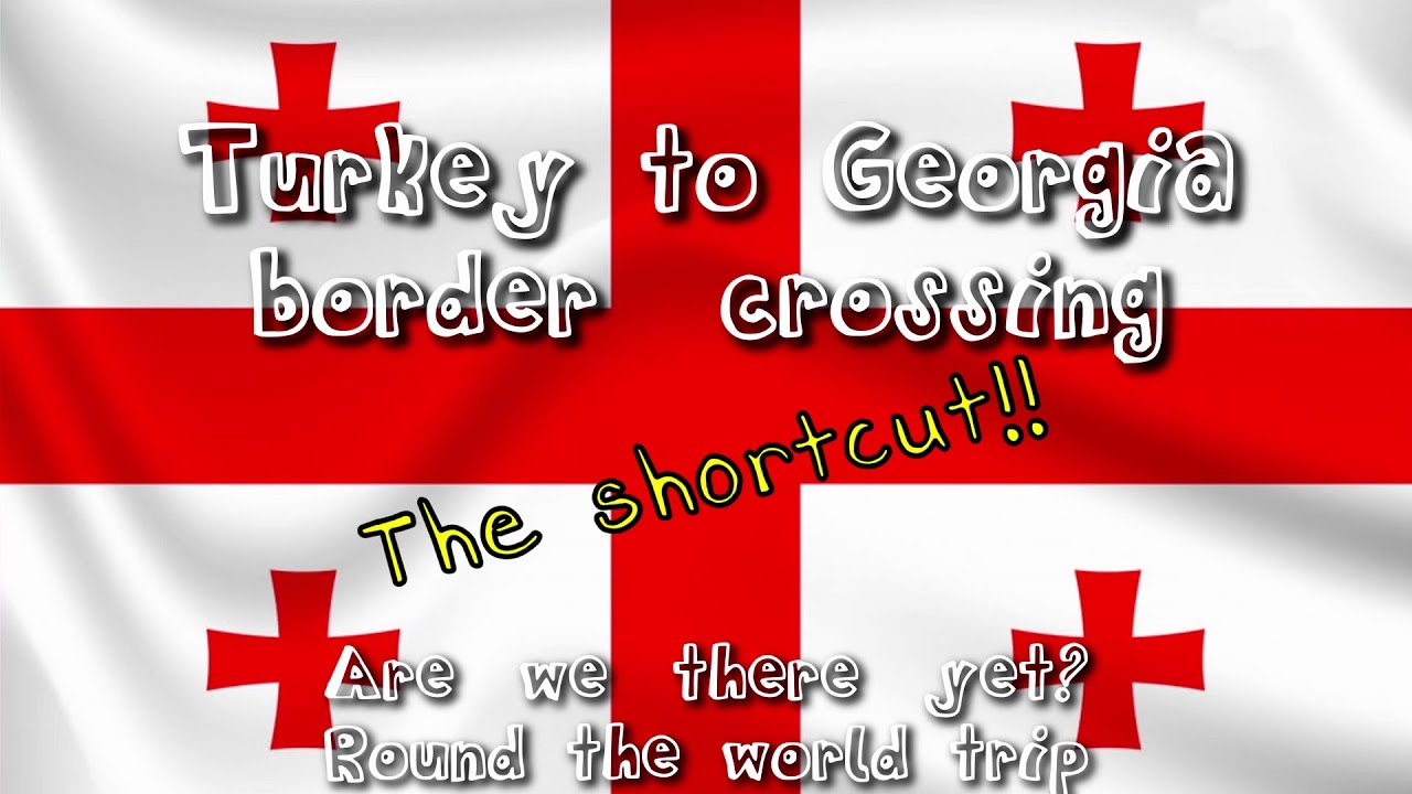 Shortcut border crossing from Turkey to Georgia - YouTube