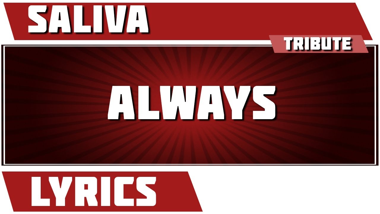 Always - Saliva tribute - Lyrics - YouTube