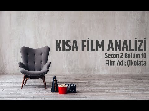 Kısa Film Analizleri | Çikolata (S02B10)