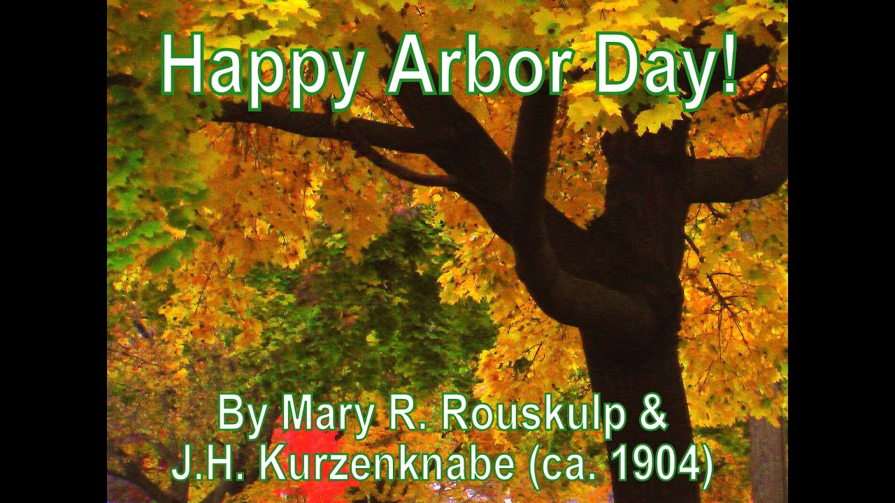 Happy Arbor Day - Song By Mary R Rouskulp & J H Kurzenknabe - YouTube