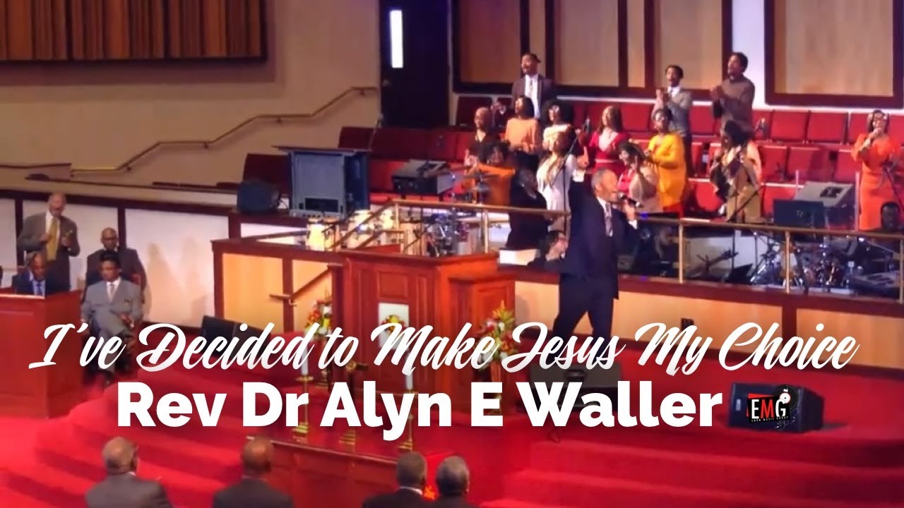 I've Decided to Make Jesus My Choice | Rev Dr Alyn E Waller - YouTube