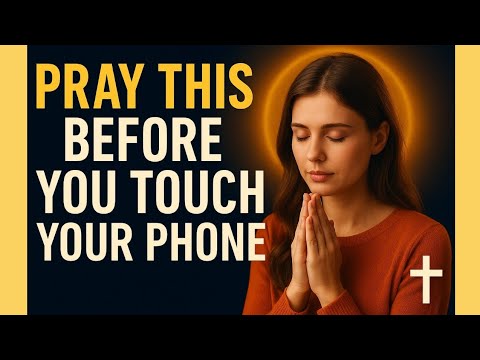 Before You Check Your Phone, Pray This | Powerful Morning Prayer - YouTube
