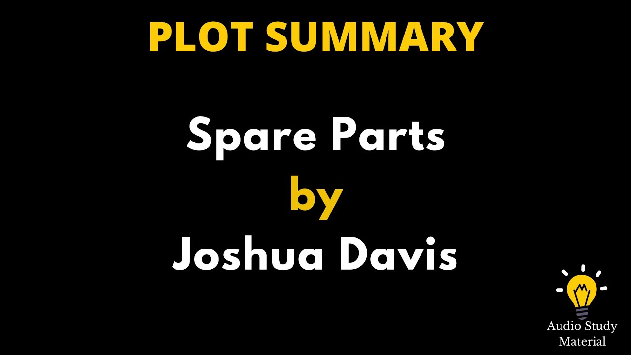 Plot Summary Of Spare Parts By Joshua Davis. - Spare Parts - Joshua Davis - YouTube