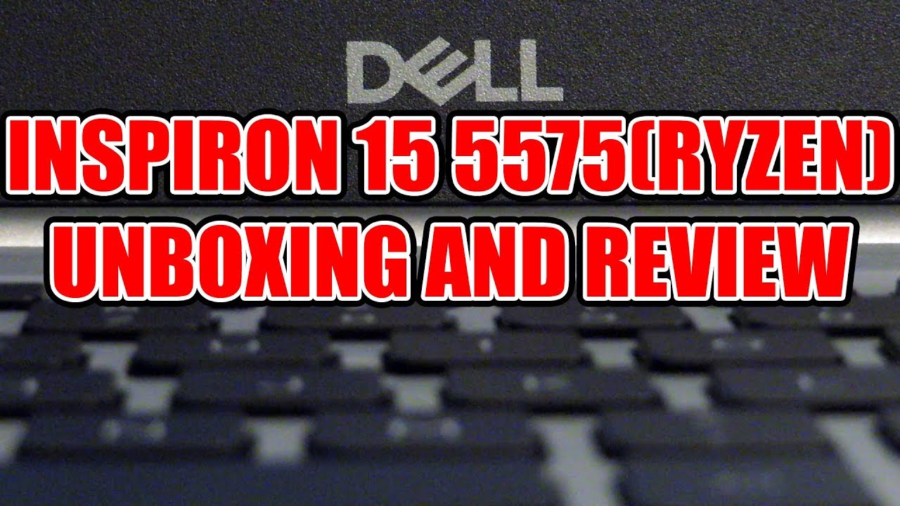 Dell Inspiron 5575 Unboxing and Testing - YouTube