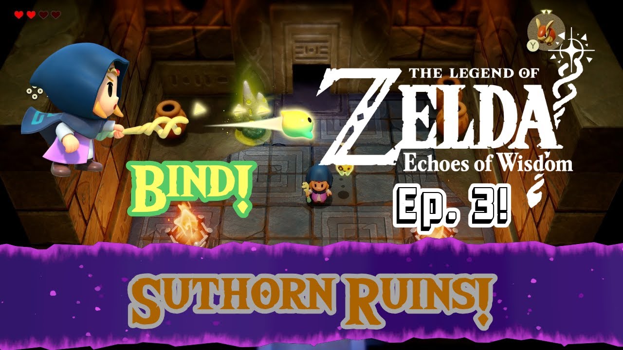 The Legend of Zelda Echoes of Wisdom Ep. 3! Suthorn Ruins! Bind! - YouTube