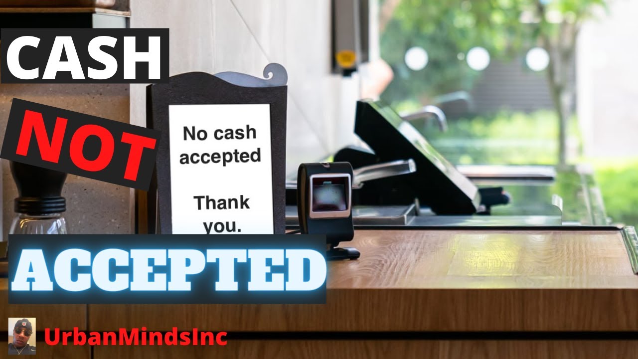 The Reason Why Businesses Are Not Accepting Cash | UrbanMindsInc - YouTube