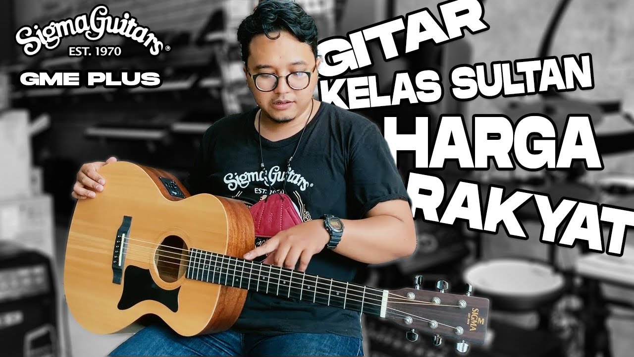 SIGMA GUITARS GME PLUS | GITAR KELAS SULTAN HARGA RAKYAT! - YouTube