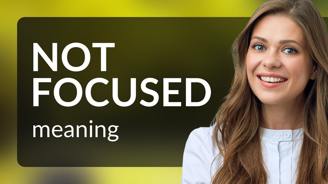 Mastering English: Understanding "Not Focused" - YouTube