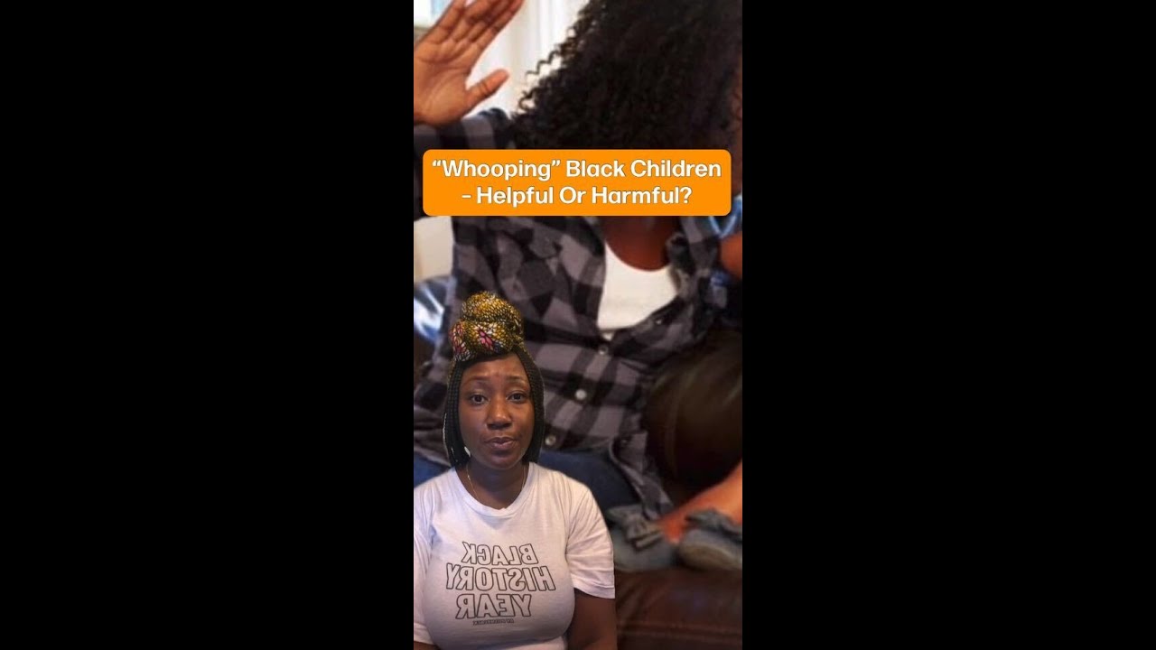 “Whooping” Black Children – Helpful Or Harmful? - YouTube