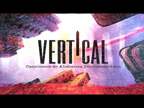 ＶＥＲＴＩＣＡＬ - Canciones de alabanza contemporánea  / Álbum Completo ¡𝗘𝗫𝗖𝗘𝗟𝗘𝗡𝗧𝗘 𝗦𝗢𝗡𝗜𝗗𝗢!