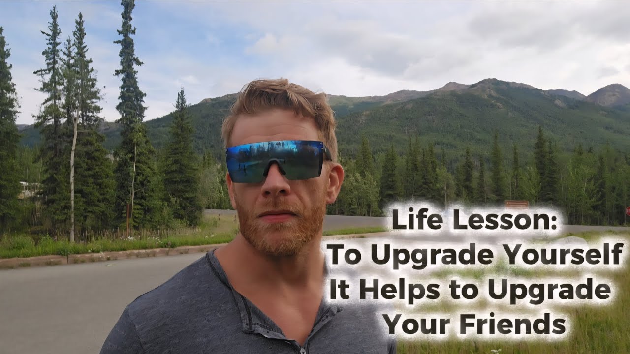 To Upgrade Yourself, it Helps to Upgrade Your Friends. - YouTube
