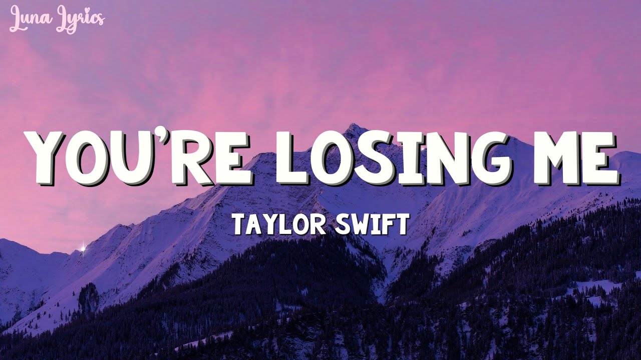 Taylor Swift - You're Losing Me (From The Vault) Lyrics - YouTube