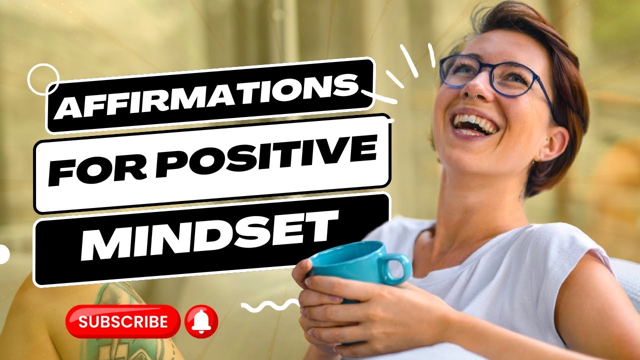 Affirmations for positive mindset - YouTube