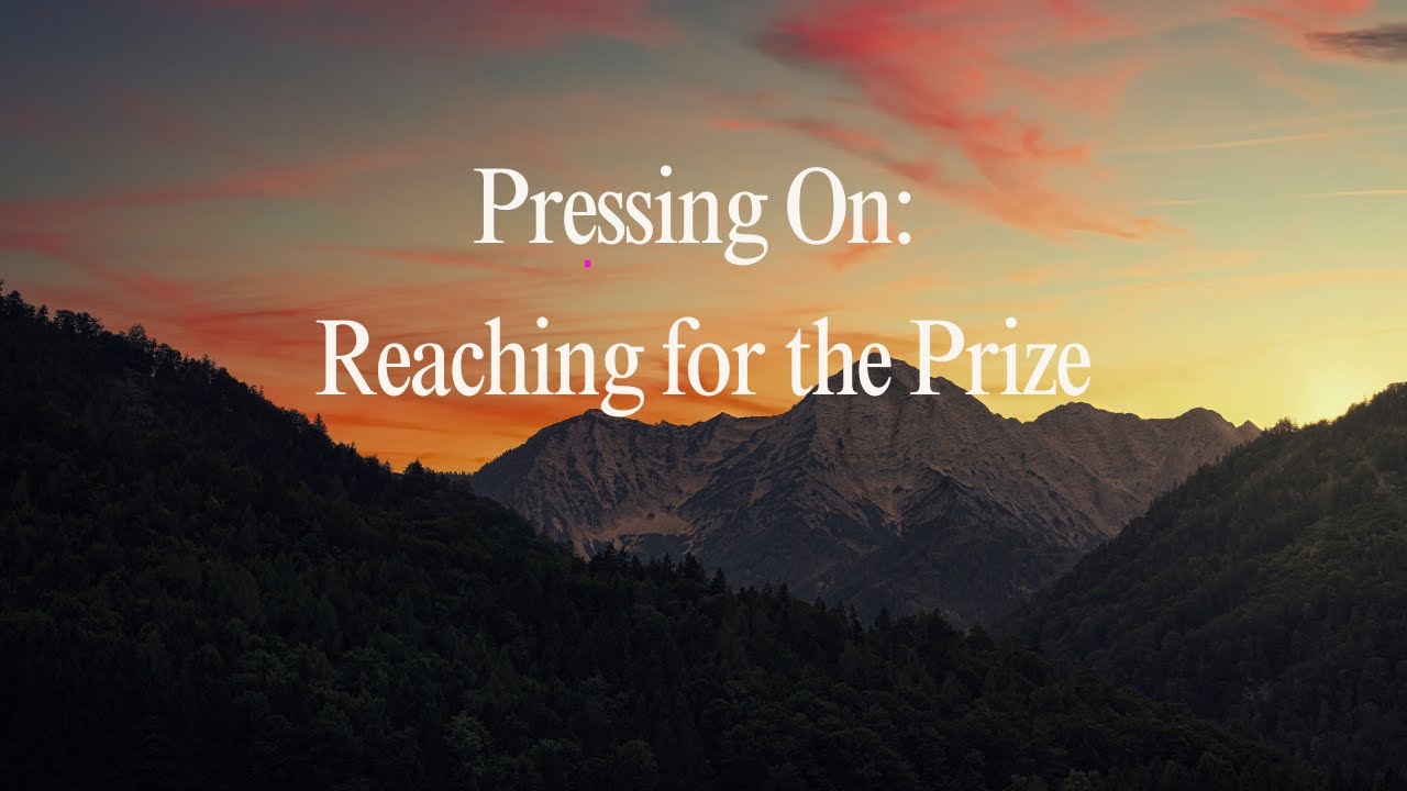 Pressing On: Reaching for the Prize - YouTube
