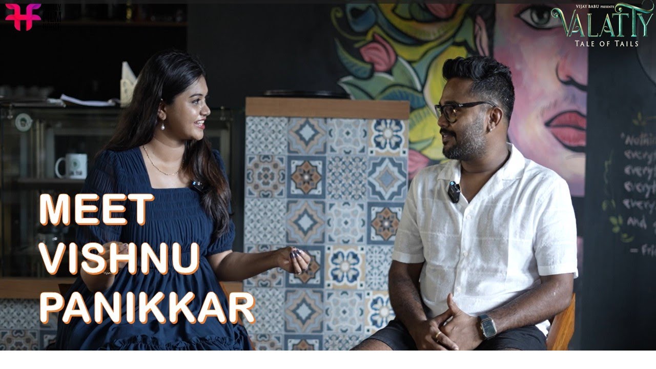 Meet Vishnu Panikkar | Valatty - Tale of Tails | Vijay Babu | Devan ...