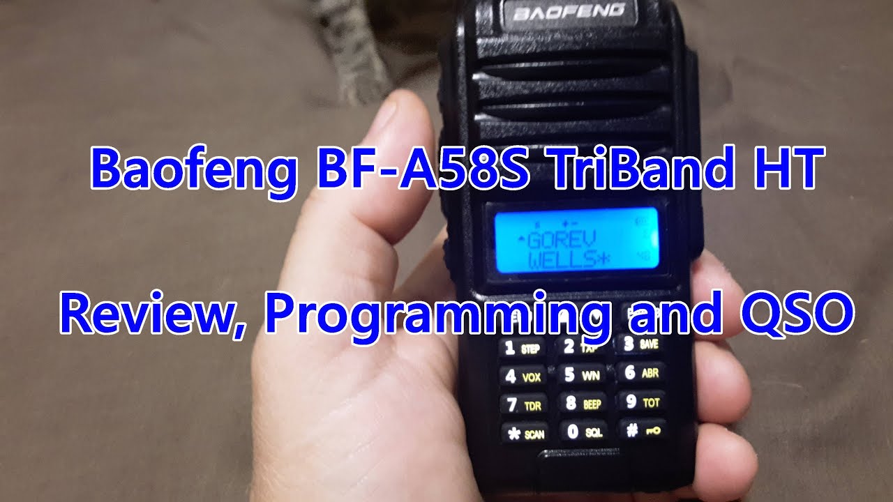 Baofeng BF A58S Review Programming and QSO, In Search of the Perfect Triband HT Series Part 2 ...