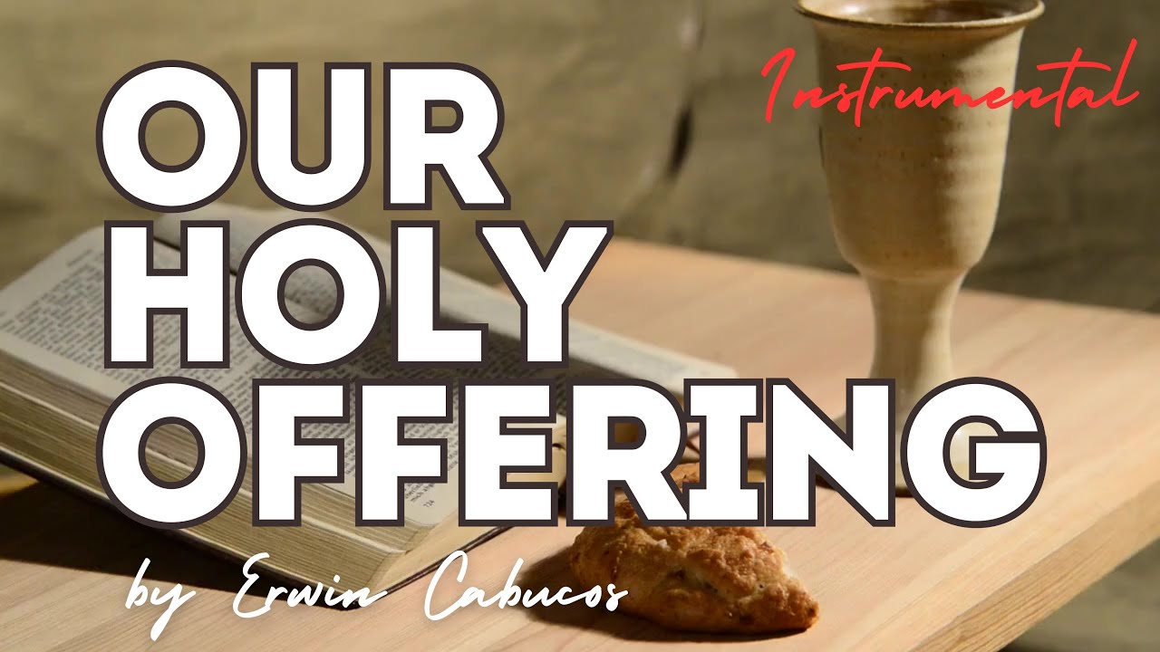Our Holy Offering (Instrumental) - an offertory hymn - by Erwin Cabucos ...