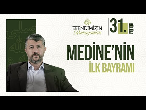 Medine'nin İlk Bayramı | Efendimiz'in (sas) Ramazanları 31. Bölüm