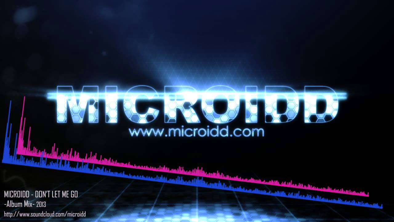 MICROIDD - DONT LET ME GO -Album MIX 2012 - YouTube