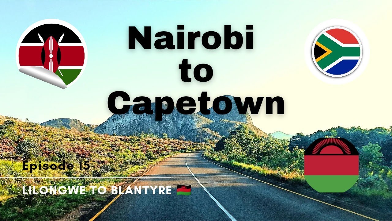 NAIROBI TO CAPETOWN ROADTRIP LILONGWE TO BLANTYRE MALAWI lilongwe nairobi-to-capetown-roadtrip-lilongwe-to-blantyre-malawi-lilongwe