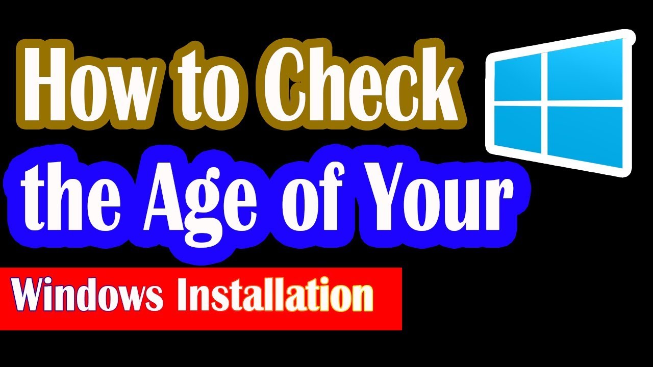 How to Check the Age of Your Windows Installation - YouTube