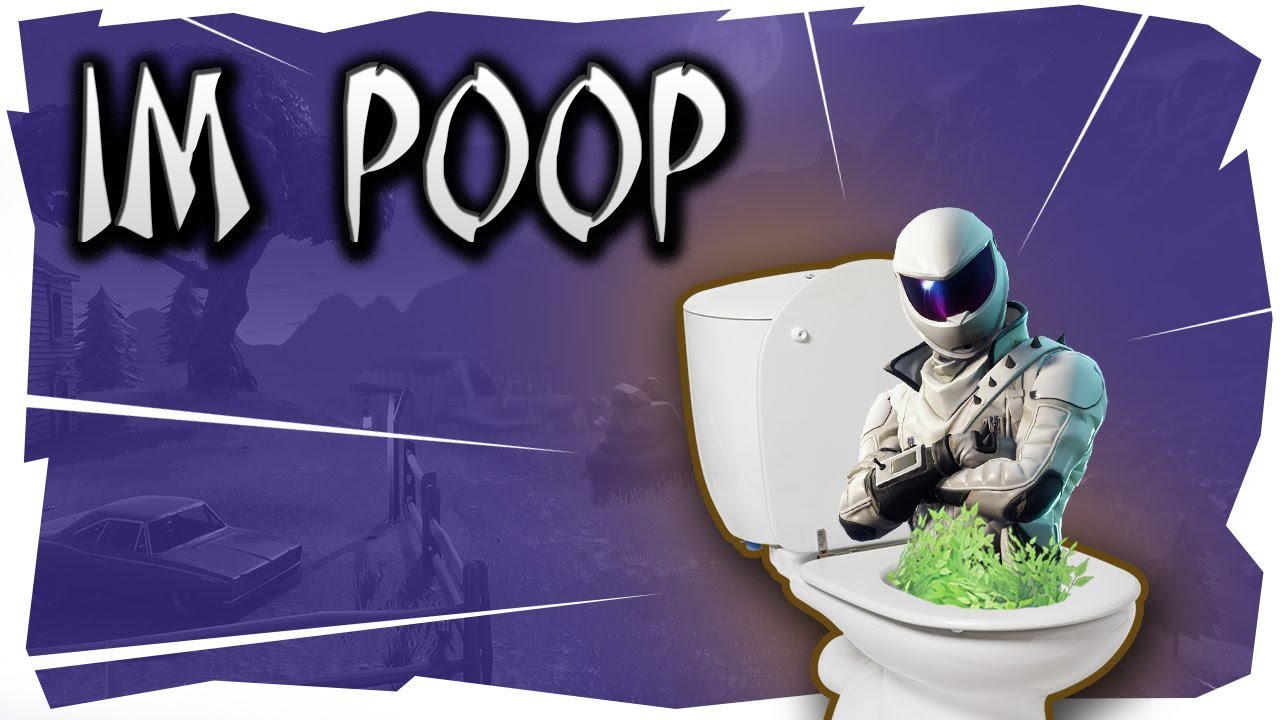 IM POOP... (FORTNITE) - YouTube