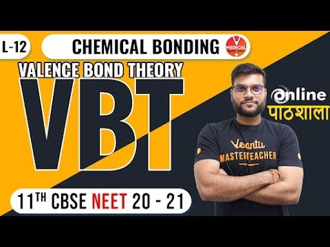 Chemical Bonding (L-12) | VBT | Valence Bond Theory | 11th(CBSE) NEET ...