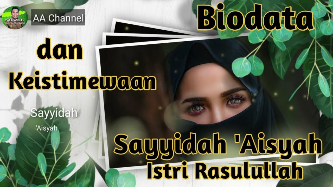 Biodata dan Keistimewaan Sayyidah 'Aisyah Istri Rasulullah - YouTube