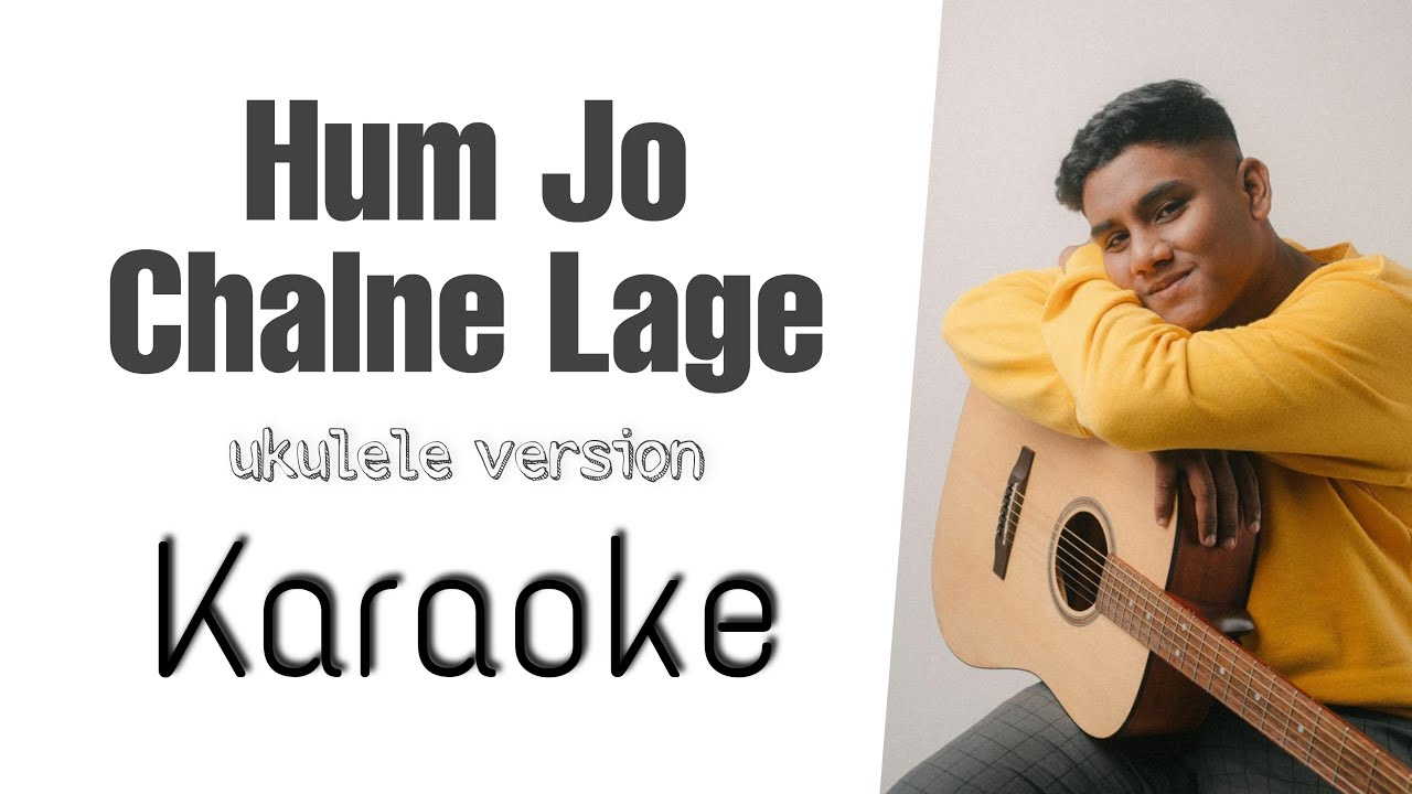 Hum Jo Chalne Lage - Dikshant's Ukulele Version | Karaoke - YouTube
