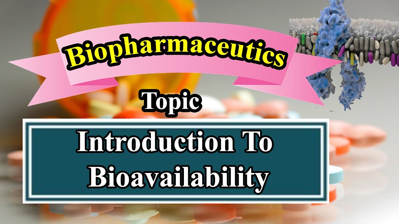 Introduction To Bioavailability | What is Bioavailability ...